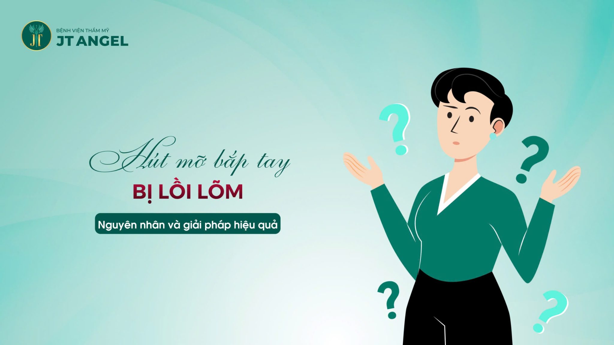 Hút mỡ bắp tay bị lồi lõm: Nguyên nhân và giải pháp hiệu quả