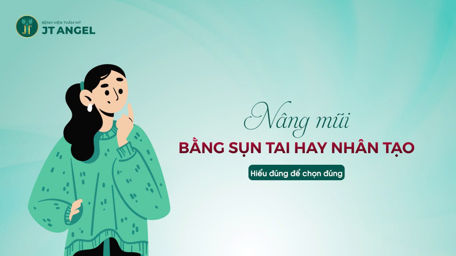 Nâng mũi bằng sụn tai hay nhân tạo: Hiểu đúng để chọn đúng